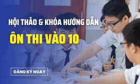 Hội thảo và khóa hướng dẫn ôn thi vào lớp 10 - TAK12 - Tự Học thêm & Ôn thi theo cách tối ưu